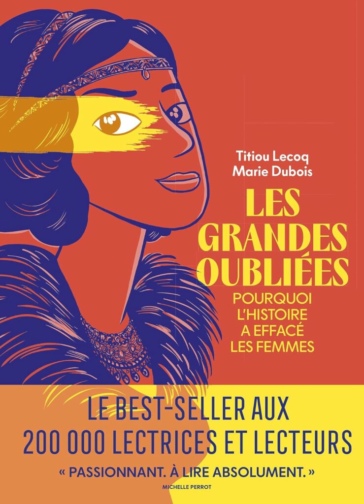 Les Grandes Oubliées - Pourquoi l'histoire a effacé les femmes - En BD